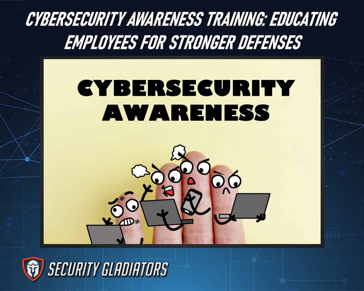 Cybersecurity Awareness Training: Educating Employees for Stronger Defenses