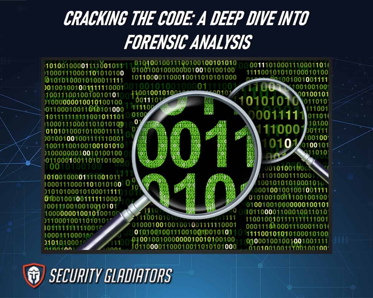 Cracking the Code: A Deep Dive Into Forensic Analysis